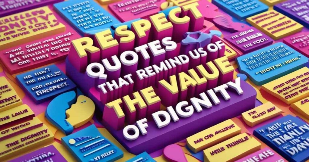 200+Respect Quotes That Remind Us of the Value of Dignity - Noble Texts